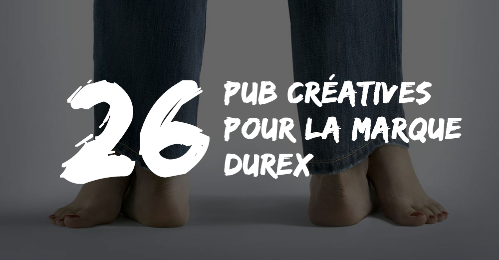 26 pub Durex qui vont vous donner envie de passer un bon week-end ...